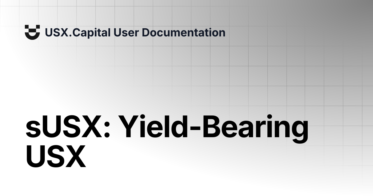sUSX: Yield-Bearing USX | USX.Capital User Documentation
